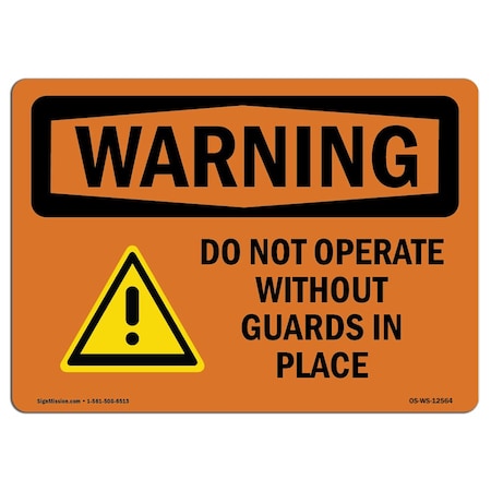 Signmission OSHA WARNING Sign, Do Not Operate W/O Guards In Place, 5in ...