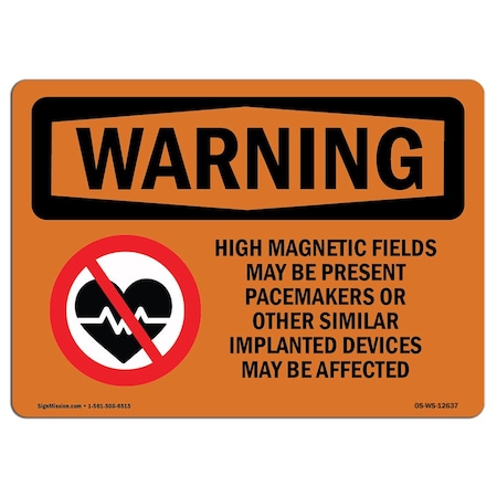 Signmission OSHA WARNING Sign, High Magnetic Fields Pacemakers, 10in X ...