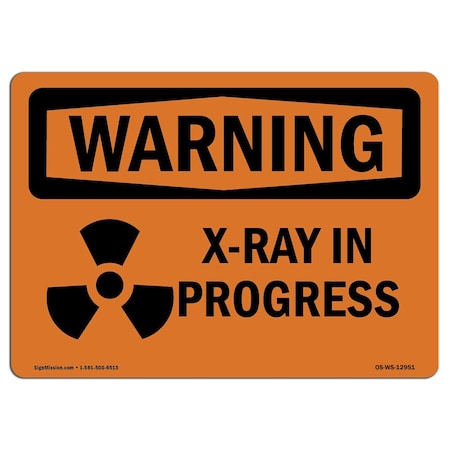 Signmission OSHA WARNING Sign, X-Ray In Progress W/ Symbol, 14in X 10in ...