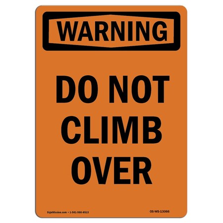 Signmission OSHA WARNING Sign, Do Not Climb Over, 24in X 18in Decal, 18 ...