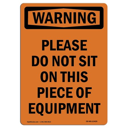Signmission OSHA WARNING Sign, Please Do Not Sit On This Piece, 18in X ...