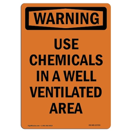 Signmission OSHA Warning Sign, 14" Height Aluminum, Use Chemicals In A ...