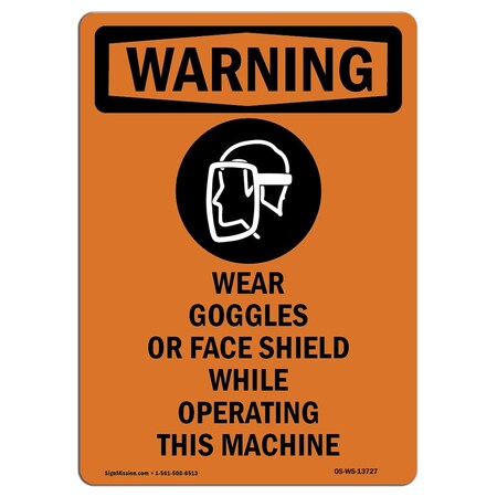 Signmission OSHA WARNING Sign, Wear Goggles Or Face W/ Symbol, 24in X ...