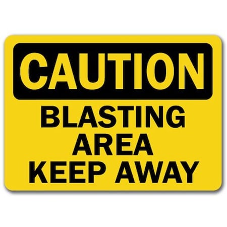 Signmission Caution Sign-Blasting Area Keep Away-10in x 14in OSHA ...
