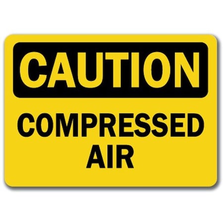 Signmission Caution Sign-Compressed Air-10in x 14in OSHA Safety Sign ...