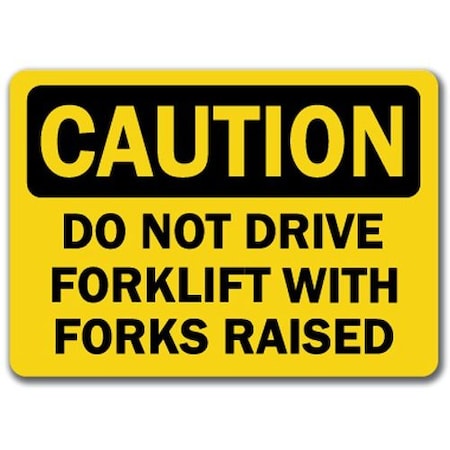 Signmission Caution-Do Not Drive Forklift With Forks Raised-10x14 OSHA ...