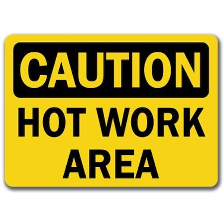 Signmission Caution Sign-Hot Work Area-10in x 14in OSHA Safety Sign, 10 ...