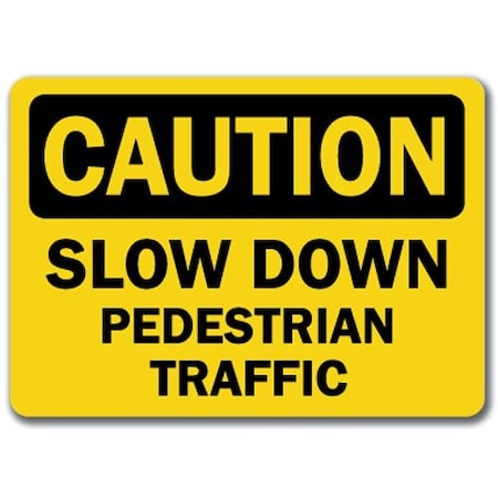 Signmission Caution-Slow Down Pedestrian Traffic-10in x 14in OSHA ...
