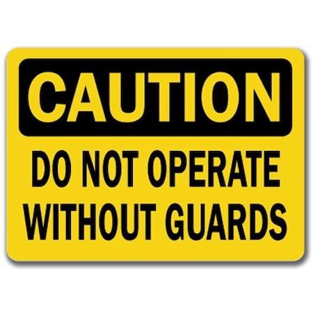 Signmission Caution Sign-Do Not Operate Without Guards-10in x 14in OSHA ...