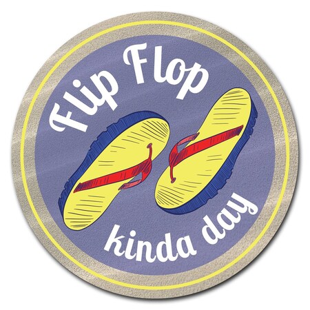 Signmission Flip Flop Kinda Day Circle Corrugated Plastic Sign C-24-CIR ...