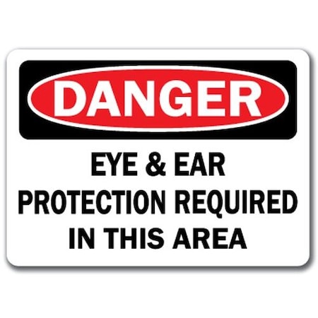 Signmission Danger Sign-Eye & Ear Protection Required In This Area ...