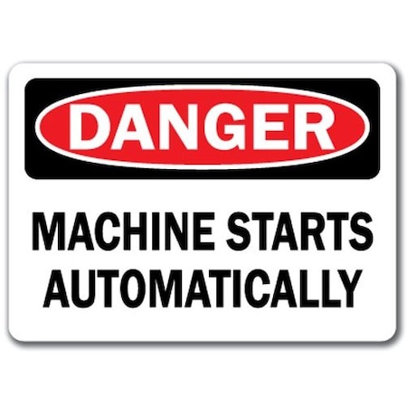 Signmission Danger Sign-Machine Starts Automatically-10in x 14in OSHA ...
