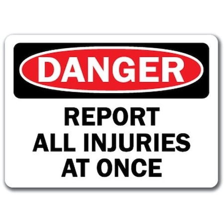 Signmission Danger Sign-Report All Injuries Once-10in x 14in OSHA, 10 ...