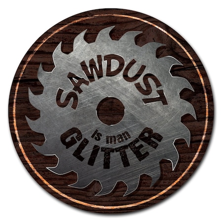 Signmission Sawdust Is Man Glitter Circle Vinyl Laminated Decal D-24 ...