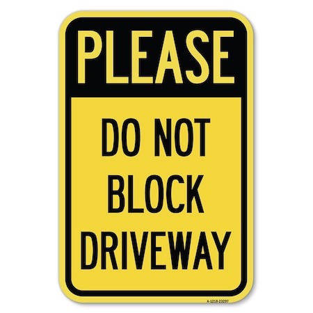 Signmission Please Do Not Block Driveway Heavy-Gauge Aluminum Sign, 12 ...
