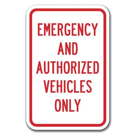 Signmission Emergency And Authorized Vehicles Only 12inx18in Heavy ...