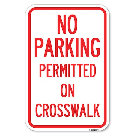 Signmission No Parking Permitted on Crosswalk Heavy-Gauge Aluminum Sign ...