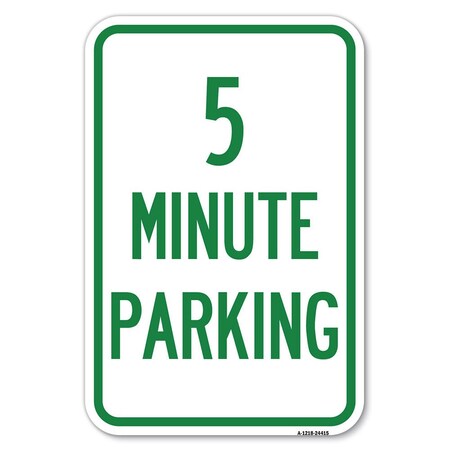 Signmission 5 Minute Parking Heavy-Gauge Aluminum Sign, 12" x 18", A ...