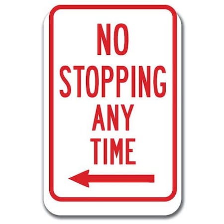 Signmission No Stopping or Standing-Any Time with left arrow 12inx18ins ...