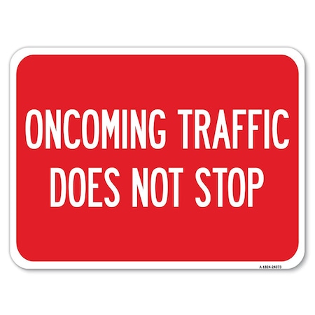 Signmission Oncoming Traffic Does Not Stop Heavy-Gauge Aluminum Rust ...