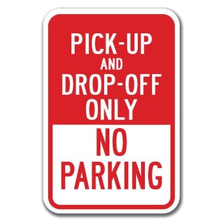 Signmission Pick-Up And Drop-Off Only No Parking 12inx18in Heavy Gauges ...