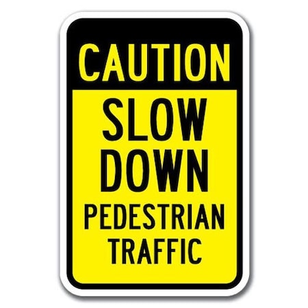 Signmission Caution Slow Down Pedestrian Traffic 12inx18in Heavy Gauge ...
