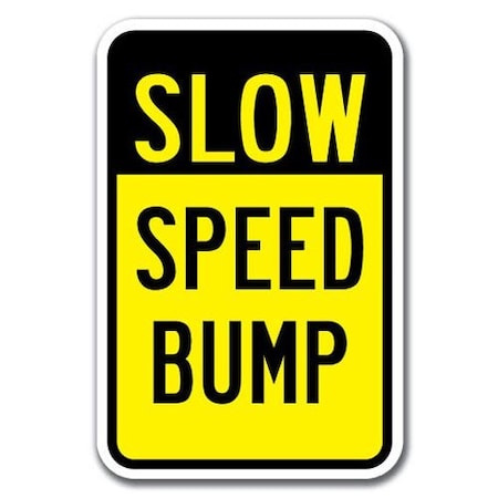 Signmission Slow Speed Bump Sign 12inx18in Heavy Gauge Alum Signs, 18 ...