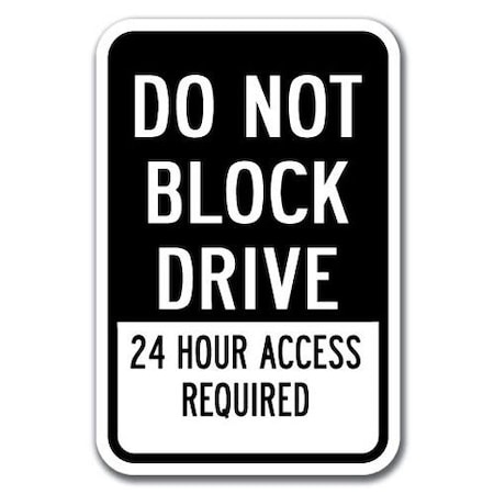 Signmission Do Not Block Drive 24 Hour Access Required 12inx18in Hvy ...