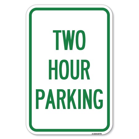 Signmission Two Hour Parking Heavy-Gauge Aluminum Sign, 12" x 18", A ...