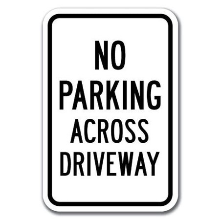 Signmission No Parking Across Driveway 12inx18in Heavy Gauge Aluminums ...