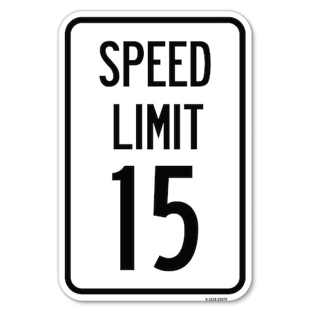 Signmission Speed Limit 15 Mph Heavy-Gauge Aluminum Sign, 12" x 18", A ...