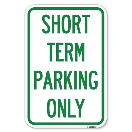 Signmission Short Term Parking Only Heavy-Gauge Aluminum Sign, 12" x 18 ...