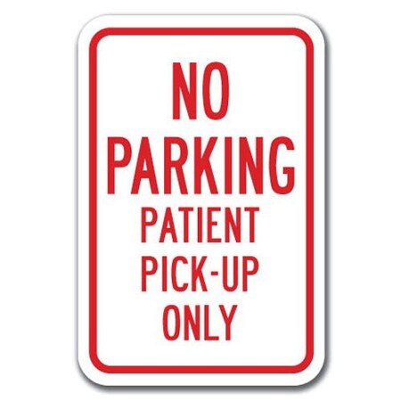 Signmission No Parking Patient Pick-Up Only 12inx18in Heavy Gauges, A ...