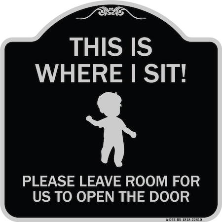 Signmission This Is Where I Sit! Please Leave Room for Us to Open Door ...