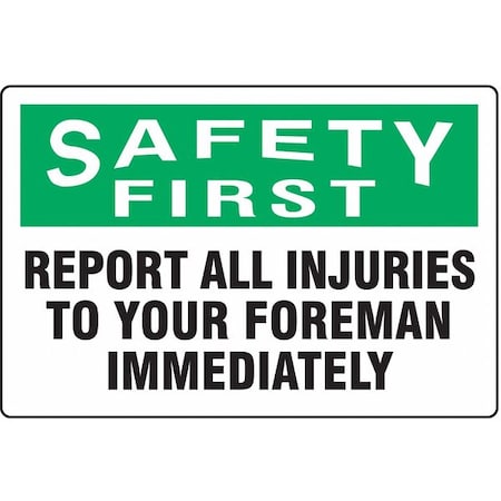 Accuform Safety First, Report All Injuries To Your Foreman Immediately ...
