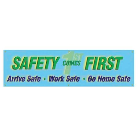 Accuform Banner, Safety Comes First. Arrive Safe. Work Safe. Go Home ...