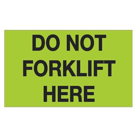 Tape Logic Labels, "Do Not Forklift Here", 3" x 5", Fluorescent Green ...