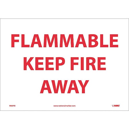 Nmc Flammable Keep Fire Away Sign, 10 in Height, 14 in Width, Pressure ...