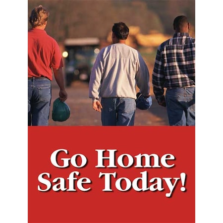 Accuform Safety Poster, Go Home Safe Today!, 22 in H x, 17 in W ...