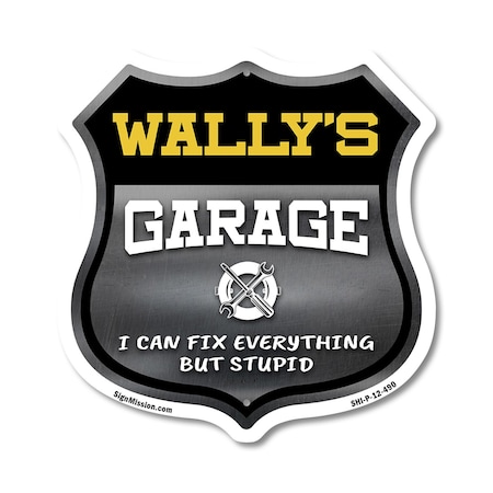 Signmission Wally's Garage I Can Fix Everything But Stupid, 12 Inch X ...