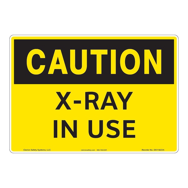 Clarion Safety Systems OSHA Compliant Caution/X-Ray in Use Safety Signs ...