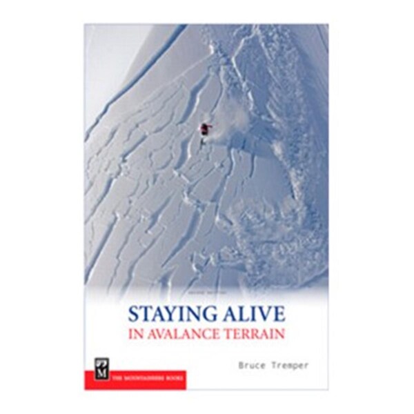 Mountaineers Books Staying Alive Avalanche Terrain by Bruce Tremper ...