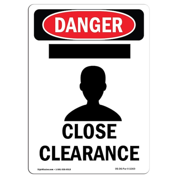Signmission Safety Sign, OSHA Danger, 18" Height, Close Clearance ...