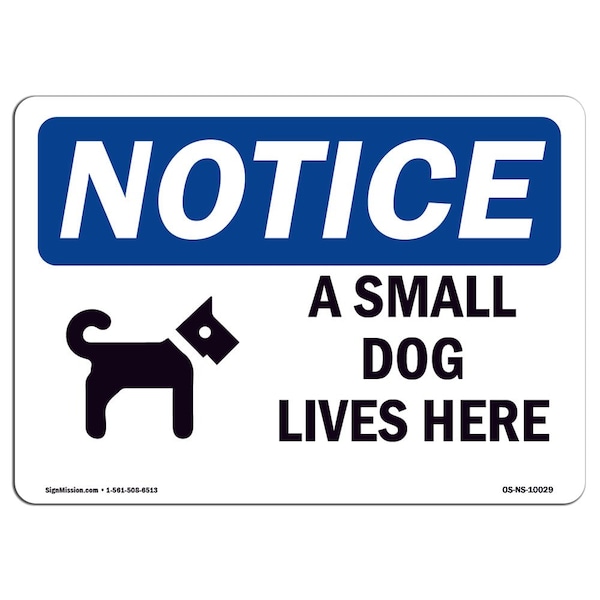 Signmission Safety Sign, OSHA Notice, 18" Height, A Small Dog Lives ...