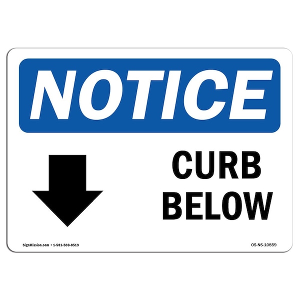 Signmission Safety Sign, OSHA Notice, 10" Height, Aluminum, Curb Below ...