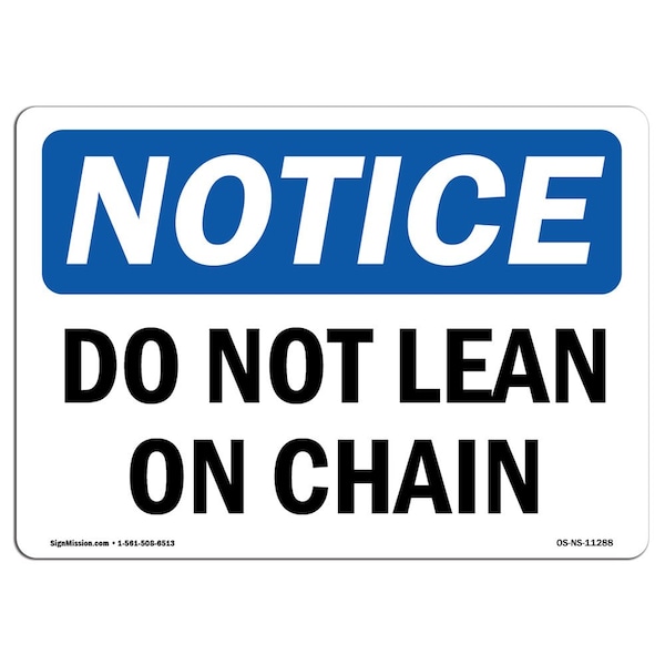 Signmission Safety Sign, OSHA Notice, 7" Height, Do Not Lean On Chain ...