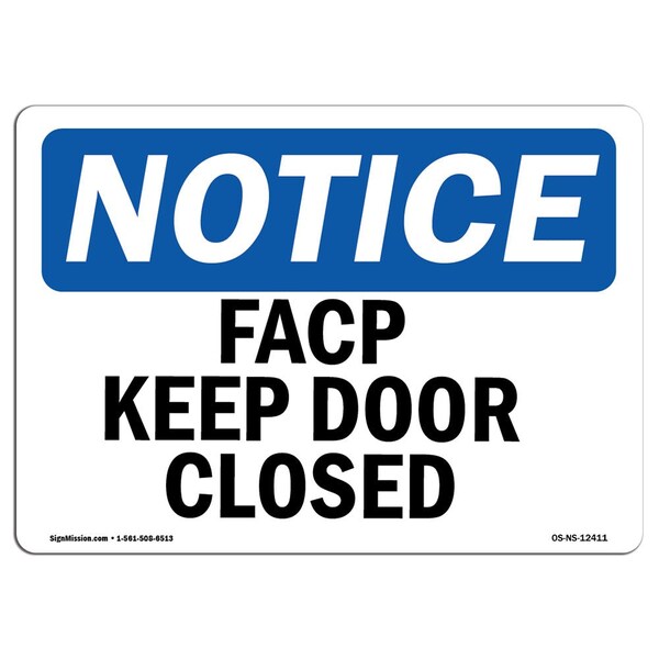 Signmission Safety Sign, OSHA Notice, 18" Height, FACP Keep Door Closed ...
