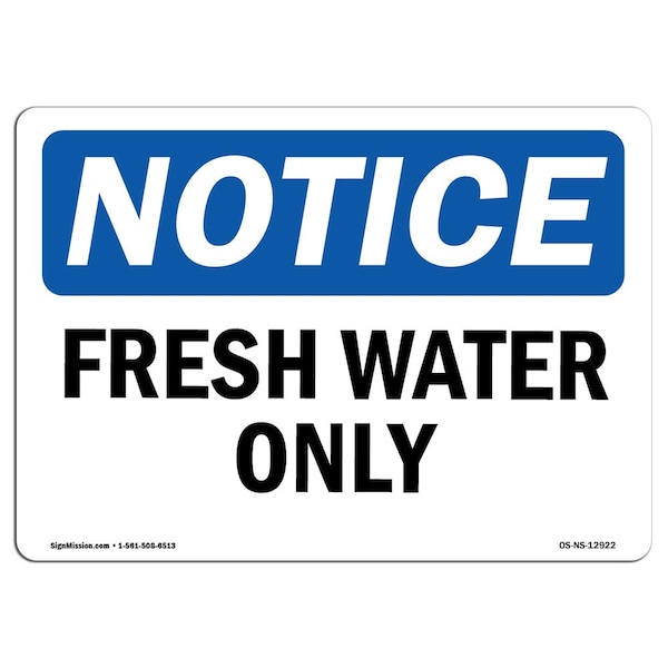 Signmission Safety Sign, OSHA Notice, 12" Height, Fresh Water Only Sign ...