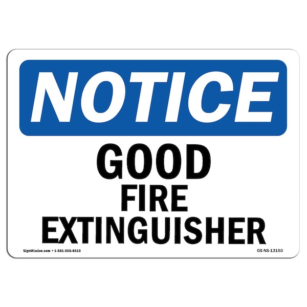 Signmission Safety Sign, OSHA Notice, 7" Height, Good Fire Extinguisher ...