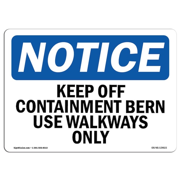 Signmission Safety Sign, OSHA Notice, 18" Height, Keep Off Containment ...